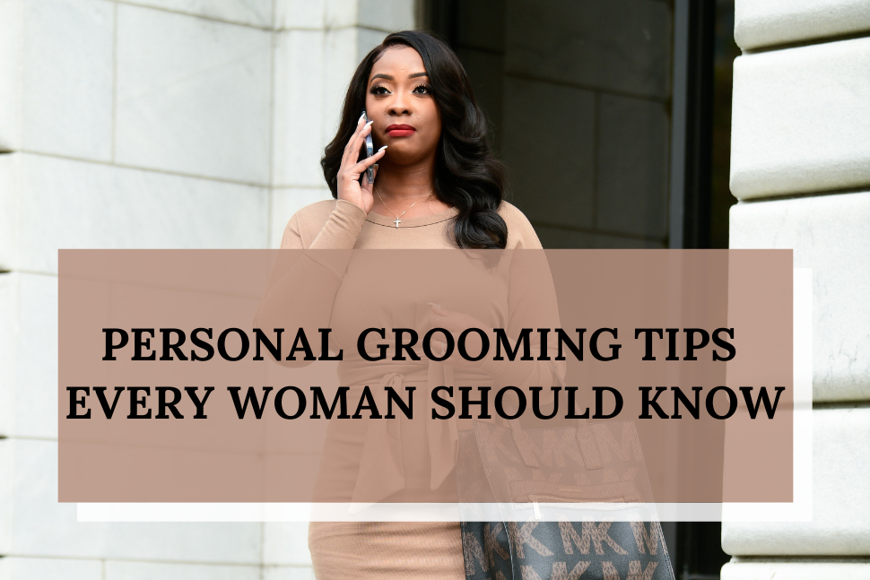 11 Personal Grooming Tips for Women to look Perfect – ZLADE